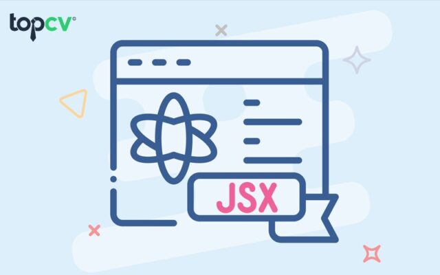 JSX là gì? Tìm hiểu chi tiết về Javascript XML trong ReactJS
