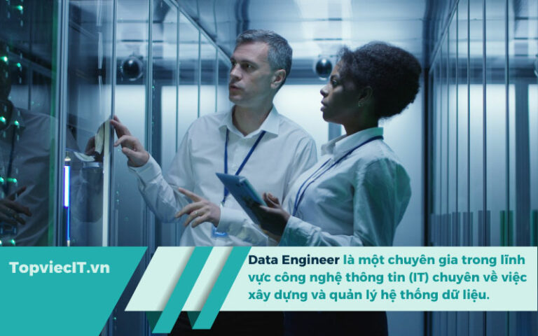 Data Engineer là gì? Mô tả chi tiết công việc và lộ trình học
