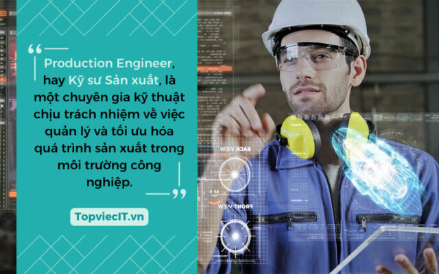 Production Engineer là gì? Mô tả công việc và lộ trình thăng tiến